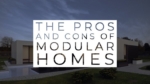 Pros And Cons Of Modular Homes | 18 Key Points | Luicci